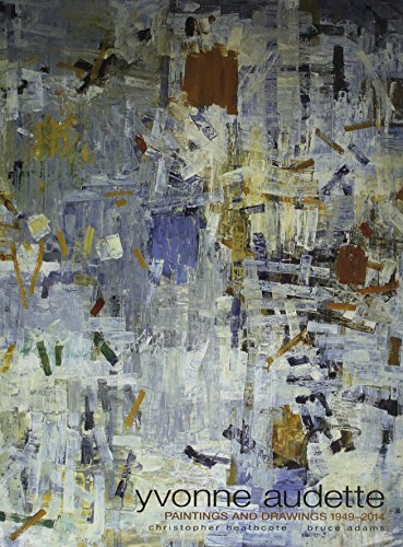 Yvonne Audette: Paintings and Drawings 1949-2014 by Christopher ...