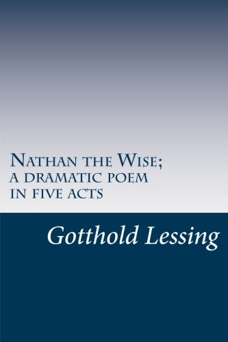Nathan the Wise; a dramatic poem in five acts by Gotthold Ephraim ...