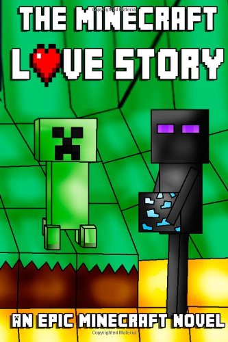The Minecraft Love Story: An Epic Minecraft Novel by Minecraft Books ...