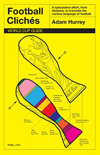 Football Cliches: World Cup Guide by Adam Hurrey | Goodreads