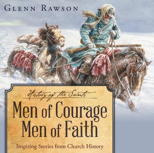 Men of Courage Men of Faith by Glenn Rawson | Goodreads