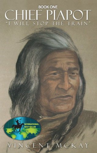 Chief Piapot: I will stop the train by Vincent McKay | Goodreads
