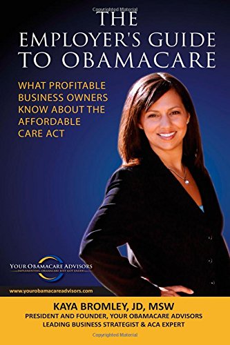 The Employer's Guide to Obamacare by Kaya Bromley | Goodreads