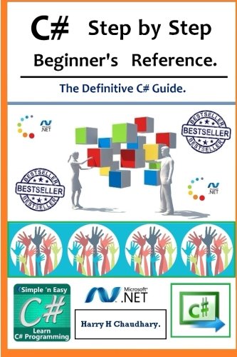 C# Step by Step Beginner's Reference.: The Definitive C# Guide. by Harry H. Chaudhary | Goodreads