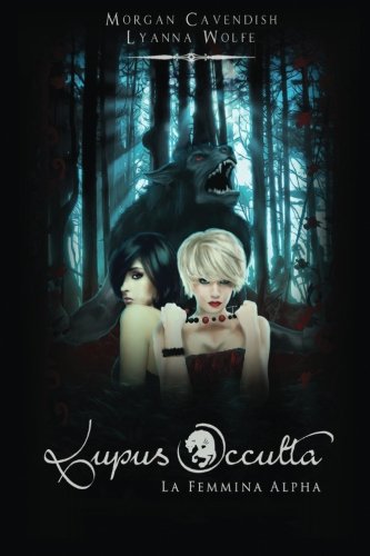 La Femmina Alpha (Lupus Occulta) by Morgan Cavendish | Goodreads