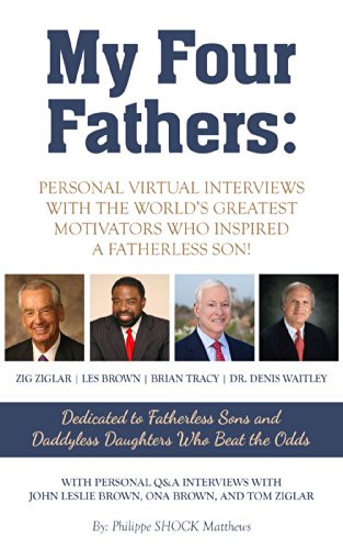 My Four Fathers: Personal Virtual Interviews with the Worlds Greatest ...