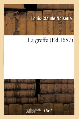 La Greffe (Éd.1857) (Savoirs Et Traditions) by Louis-Claude Noisette ...