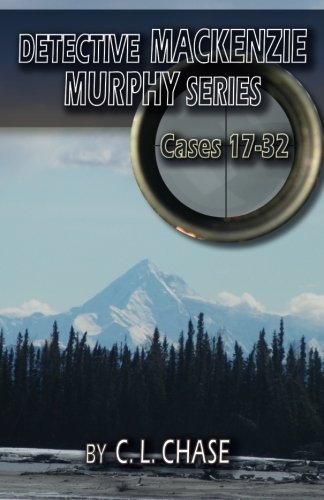 Detective Mackenzie Murphy Series Cases 17-32 by C.L. Chase | Goodreads