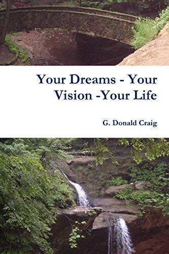 Your Dreams - Your Vision -Your Life by G. Donald Craig Jr. | Goodreads