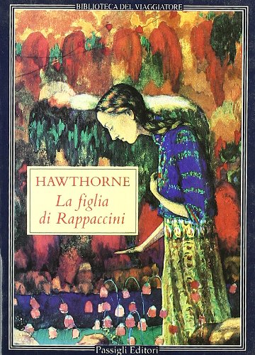 La figlia di Rappaccini e altri racconti by Nathaniel Hawthorne | Goodreads