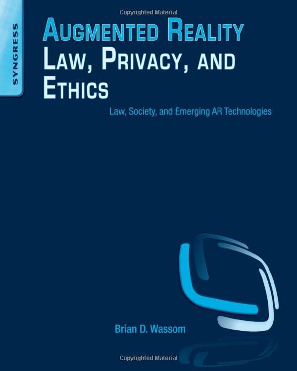 Augmented Reality Law, Privacy, and Ethics: Law, Society, and Emerging ...