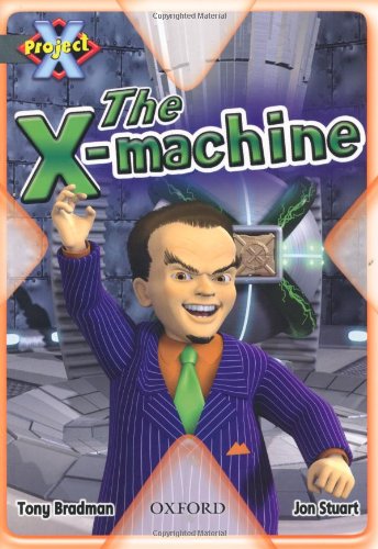 Project X: Great Escapes: the X-machine by Tony Bradman | Goodreads