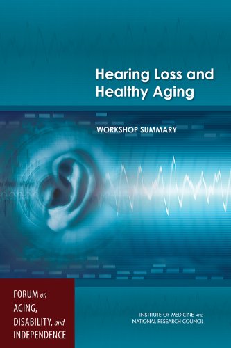 Hearing Loss and Healthy Aging: Workshop Summary by National Research ...