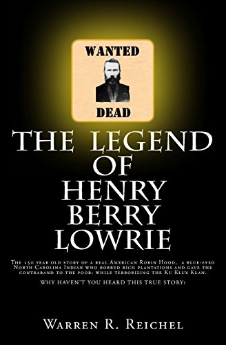 The Legend of Henry Berry Lowrie by Warren R. Reichel | Goodreads