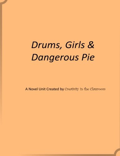 Drums, Girls and Dangerous Pie: A Novel Unit by Creativity in the ...