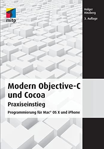 Modern ObjectiveC und Cocoa Praxiseinstieg: Programmierung für Mac OS X und iPhone by Holger ...