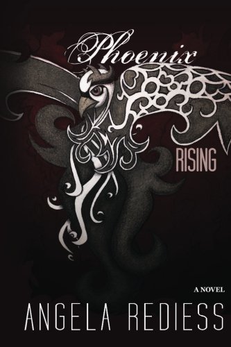 Phoenix Rising (Phoenix Saga) by Angela Rediess | Goodreads