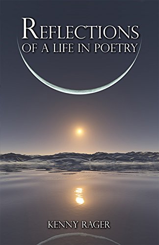 Reflections of a Life in Poetry by Kenny Rager | Goodreads