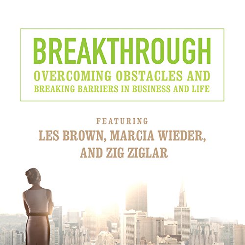 Breakthrough: Overcoming Obstacles and Breaking Barriers in Business ...