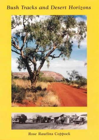 Bush Tracks and Desert Horizons by Rose Rawlins Coppock | Goodreads