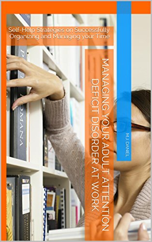 Managing Adult Attention Deficit Disorder at Work by M.J. Daniel ...