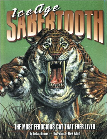 Ice Age Sabertooth: The Most Ferocious Cat That Ever Lived by Barbara ...