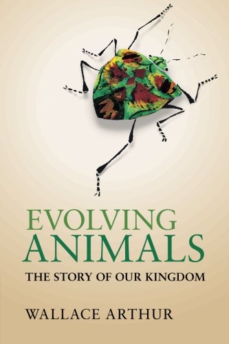 Evolving Animals: The Story of our Kingdom by Wallace Arthur | Goodreads