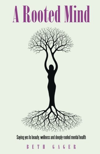 A Rooted Mind: Saying Yes to Beauty, Wellness and Deeply-Rooted Mental ...