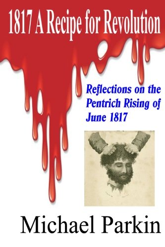 1817 A Recipe for Revolution: Reflections on the Pentrich Rising of ...
