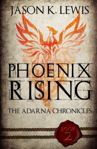 Phoenix Rising: The Adarna chronicles - Book 2 by Jason K. Lewis ...