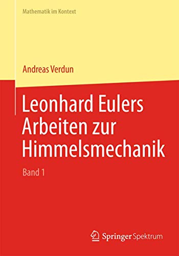 Leonhard Eulers Arbeiten zur Himmelsmechanik (Mathematik im Kontext) by ...