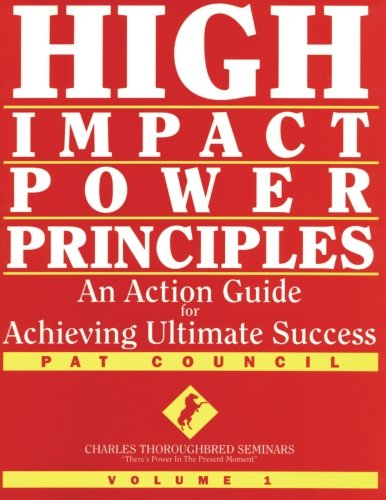 High Impact Power Principles: An Action Guide for Achieving Ultimate ...