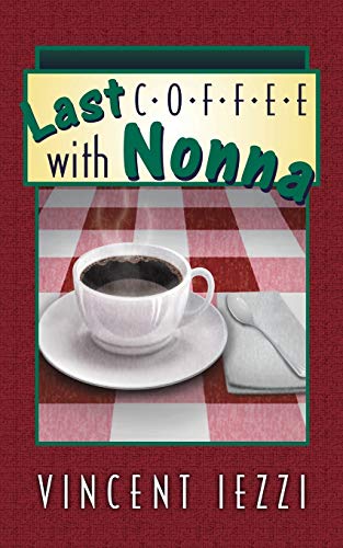 Last Coffee with Nonna by Vincent Iezzi | Goodreads