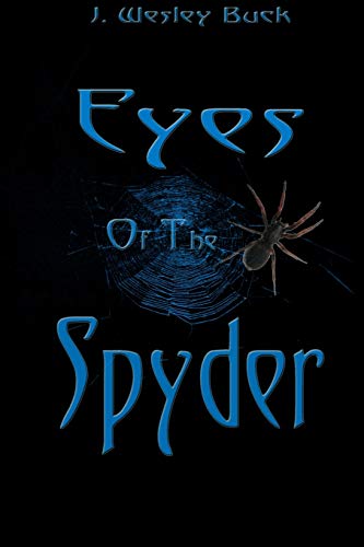 Eyes of the Spider by J .Wesley Buck | Goodreads