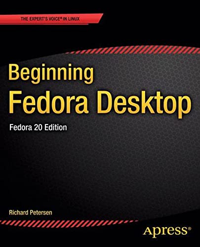 Beginning Fedora Desktop: Fedora 20 Edition by Richard Petersen | Goodreads