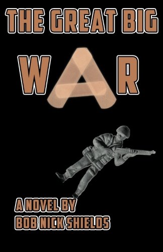 The Great Big War by Bob Nick Shields | Goodreads