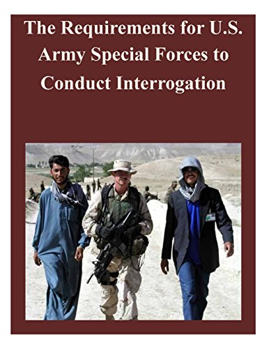 The Requirements for U.S. Army Special Forces to Conduct Interrogation ...