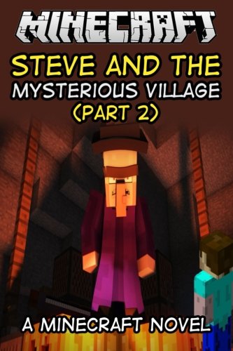 Minecraft Steve and the Mysterious Village: A Minecraft Novel by ...