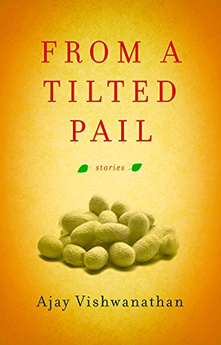 From a Tilted Pail by Ajay Vishwanathan | Goodreads
