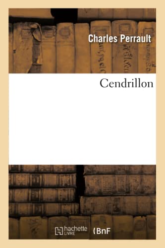 Cendrillon (Litterature) (French Edition) by Charles Perrault | Goodreads
