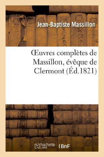 Oeuvres complètes de Massillon, évêque de Clermont. Tome 8 (Religion ...