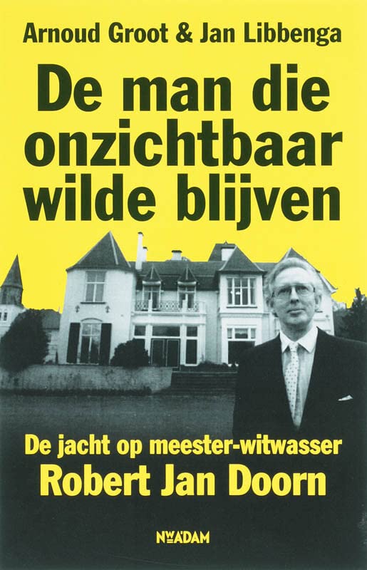 De man die onzichtbaar wilde blijven - De jacht op meester-witwasser ...
