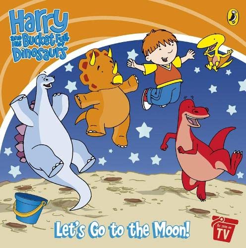 Harry And His Bucket Full Of Dinosaurs Let's Go The Moon! by Ian ...