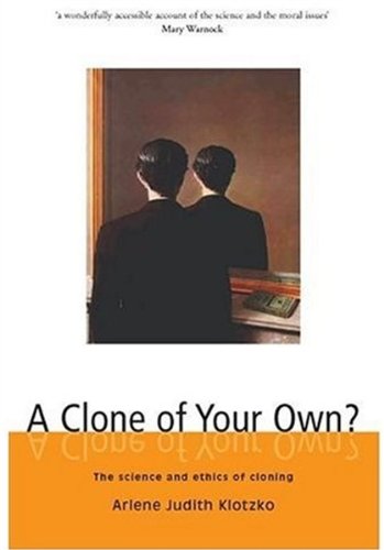 A Clone of Your Own? The science and ethics of cloning by Arlene Judith ...