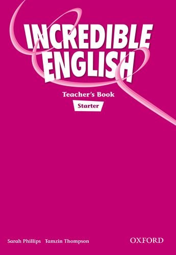 Incredible English: Starter Teachers Book by Sarah Phillips | Goodreads