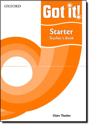 Got it!: Starter Level Teacher's Book: A four-level American English ...