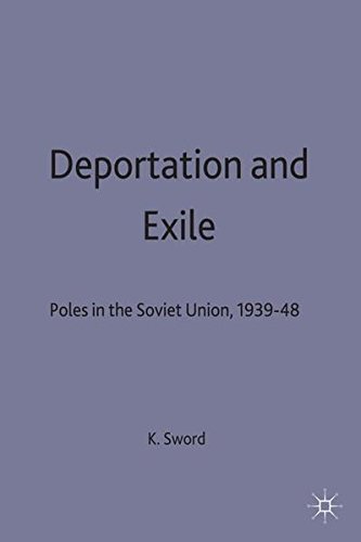 Deportation and Exile: Poles in the Soviet Union, 1939-48 by Keith ...