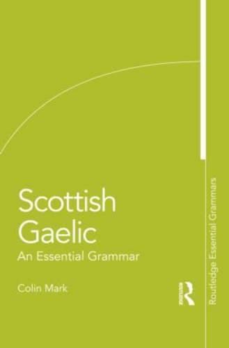 Scottish Gaelic: An Essential Grammar by Colin Mark | Goodreads