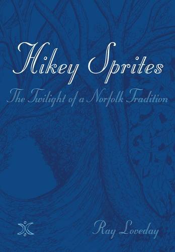 Hikey Sprites: The Twilight of a Norfolk Tradition by Ray Loveday ...