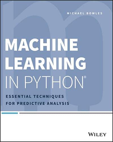 Machine Learning in Python: Essential Techniques for Predictive Analysis by Michael Bowles ...